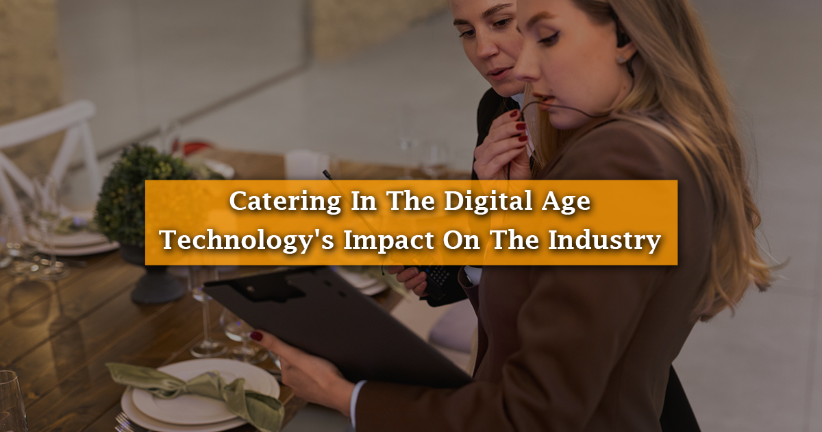Catering in the Digital Age Technology's Impact on the Industry ...