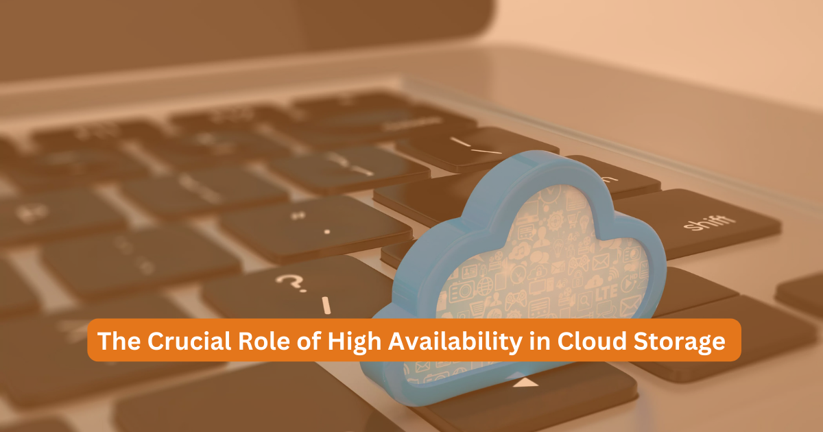 The Crucial Role of High Availability in Cloud Storage Solutions for ...