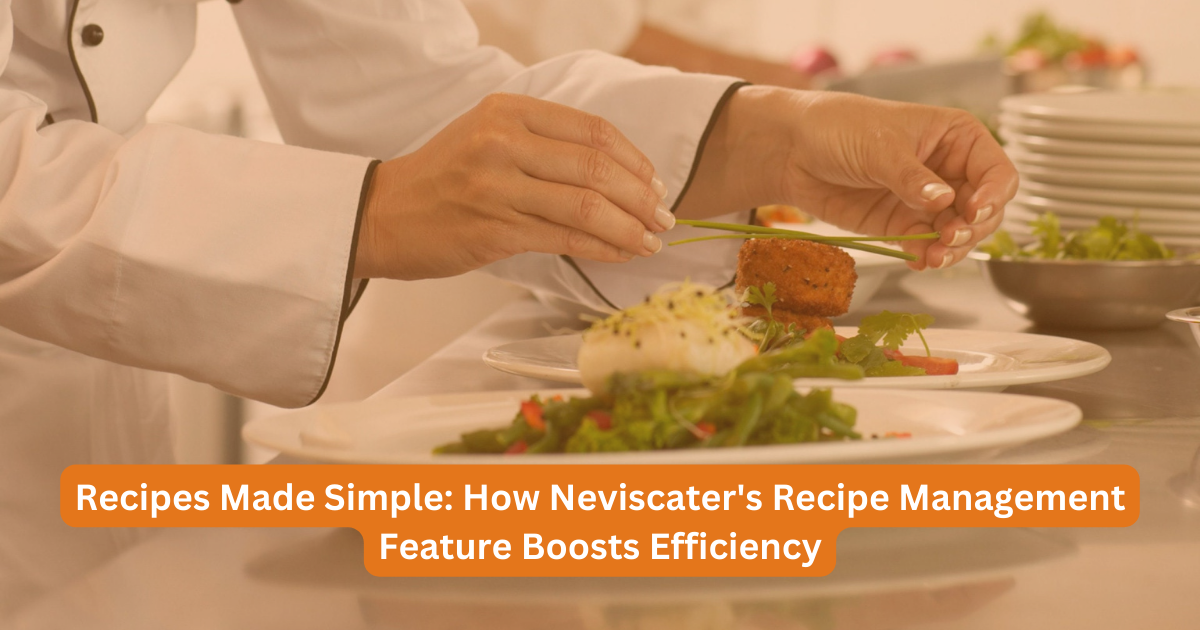 Recipes Made Simple: How Neviscater's Recipe Management Feature Boosts ...